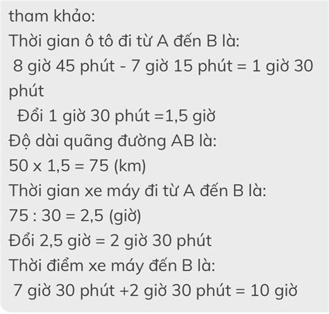 Lúc 7 giờ 15 phút một ô tô đi từ A với vận tốc 50km giờ và đến B lúc