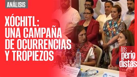 Análisis Xóchitl una campaña de ocurrencias y tropiezos YouTube