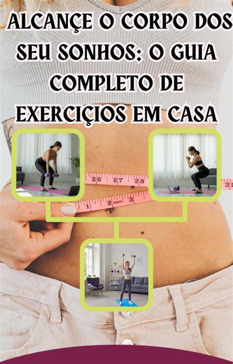 Alca E O Corpo Dos Seus Sonhos O Guia Completo De Exerci Ios Em Casa