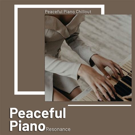 Peaceful Piano Resonance Album By Peaceful Piano Chillout Spotify