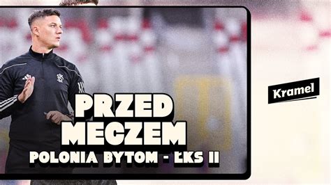 Przed Meczem Polonia Bytom Ks Ii Youtube