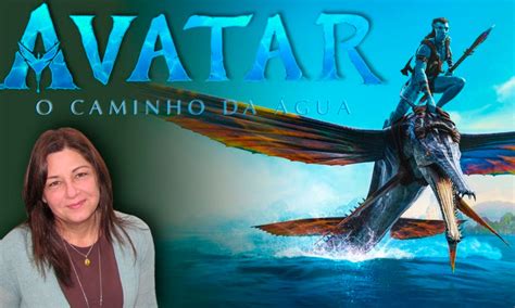 Isabela Boscov fala sobre Avatar O Caminho da Água Crítica
