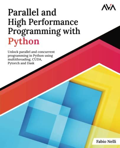 parallel and high performance programming with python unlock parallel and concurrent