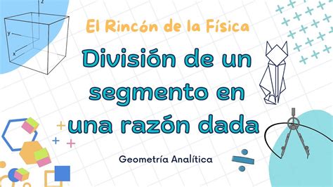 Geometría Analítica 3 División de un segmento en una razón dada