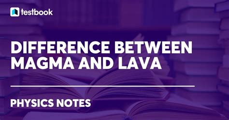 Difference Between Magma And Lava With Definition Explanation