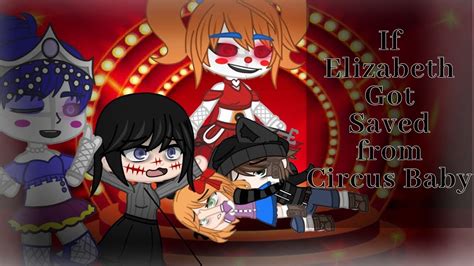 If Elizabeth Got Saved From Circus Baby Gacha FNaF MY AU YouTube