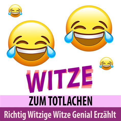 Richtig witzige Witze Genial Erzählt Witze zum Totlachen Album by