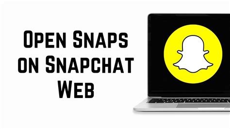How To Open Snaps On Snapchat Web Youtube