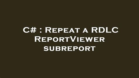 C Repeat A RDLC ReportViewer Subreport YouTube
