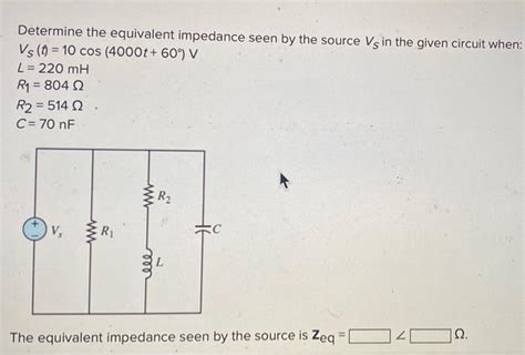 Solved Determine The Equivalent Impedance Seen By The Source Chegg