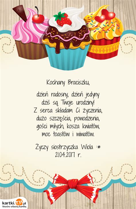Dzień jedyny dziś są Twoje urodziny Z serca składam Ci życzenia