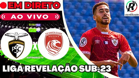 PORTIMONENSE U23 X SANTA CLARA U23 EM DIRETO LIGA REVELAÇÃO SUB23