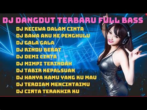 DJ DANGDUT TERBARU 2022 FULL BASS DJ DANGDUT TERBARU VIRAL TIK TOK