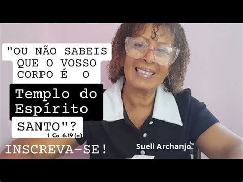 Ou N O Sabeis Que O Vosso Corpo O Templo Do Esp Rito Santo Co