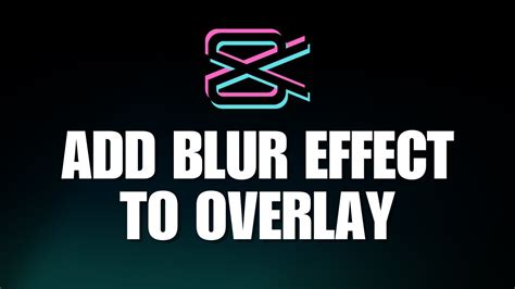 How To Add Blur Effect To Overlay Only In CapCut PC Easy CapCut