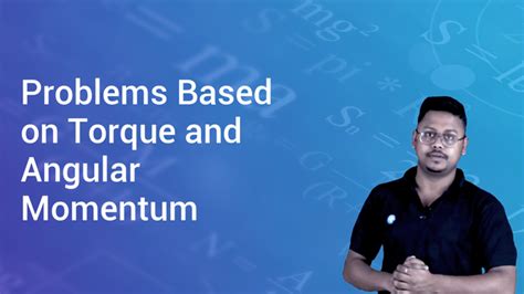 problems based on torque and angular momentum in english physics video lectures