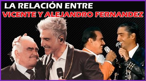 La Relación entre Vicente y Alejandro Fernandez IntenzStudio YouTube