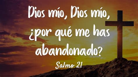 Salmo 21 Dios mío Dios mío por qué me has abandonado YouTube