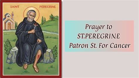 PRAYER TO SAINT PEREGRINE FOR CANCER AND SICKNESS PATRON SAINT FOR