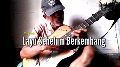 Layu Sebelum Berkembang Tetty Kadi Fingerstyle Cover By Pengamen