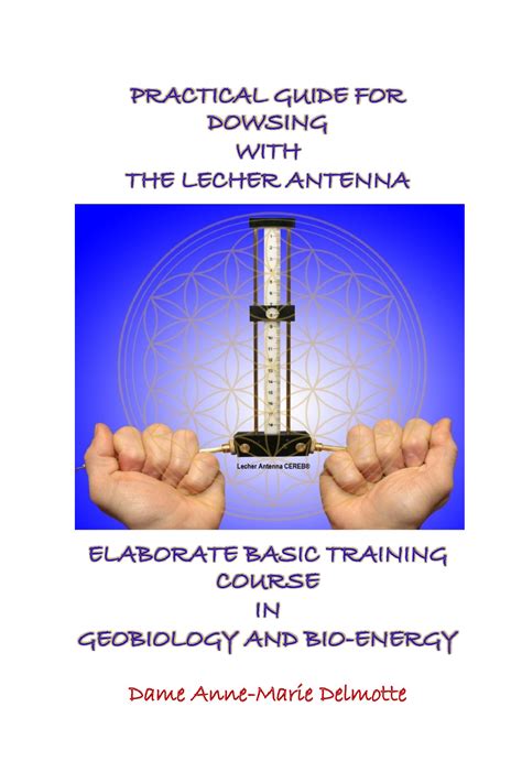 Practical Guide For Dowsing With The Lecher Antenna Second Edition