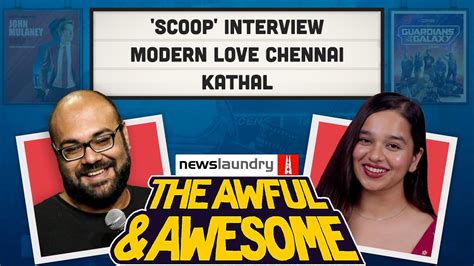 Awful And Awesome Ep 303 Scoop Interview Kathal Modern Love Chennai