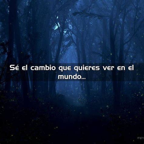 Sé el cambio que quieres ver en Frases Con Imágenes