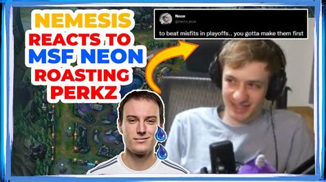Nemesis Reacts To Msf Neon Roasting Vit Perkz Youtube