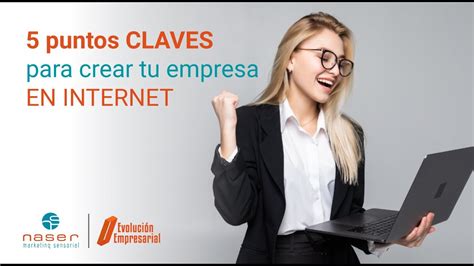Puntos Claves Para Crear Tu Empresa En Internet Youtube