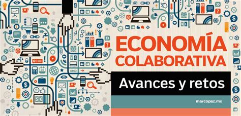 Economía colaborativa Avances y retos Marco Paz Pellat