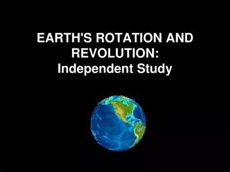 Ppt Earth S Rotation And Revolution Independent Study Powerpoint