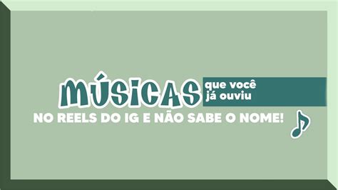 M Sicas Que Voc J Ouviu No Reels Do Instagram E N O Lembra O Nome