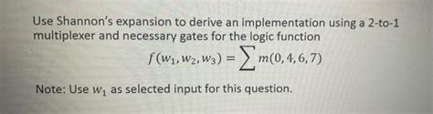 solved use shannon s expansion to derive an implementation