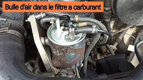 Comment Enlever Bulle D Air Dans Le Filtre A Carburant YouTube