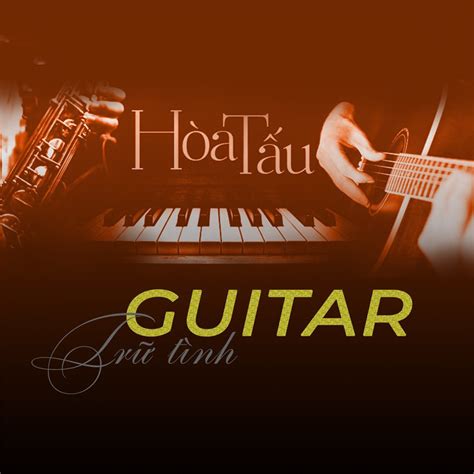 Hòa Tấu Guitar Trữ Tình Instrumetal Album by Hòa Tấu Apple Music