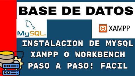 Cómo instalar MySQL con XAMPP y Workbench paso a paso YouTube