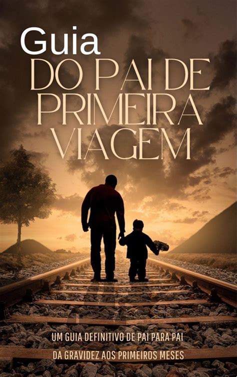 Guia Definitivo Do Pai De Primeira Viagem Alan Fernandes Hotmart