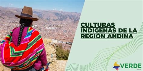 Culturas Ind Genas De La Regi N Andina Colombia Verde