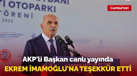AKP li Başkan canlı yayında Ekrem İmamoğlu na teşekkür etti İşte o