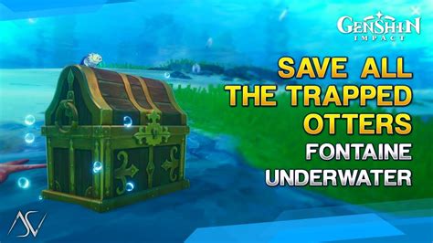 Save All The Trapped Otters Precious Chest Fontaine Underwater