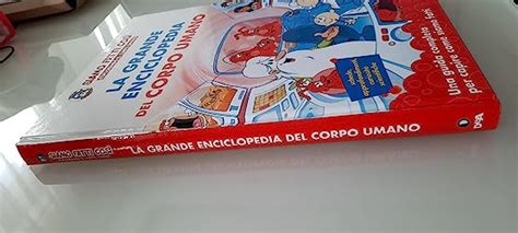 La grande enciclopedia del corpo umano Siamo fatti così Esplorando il
