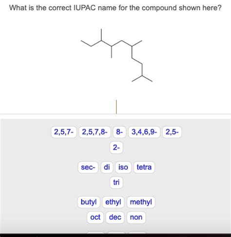 Solved What Is The Correct Iupac Name For The Compound Shown Here