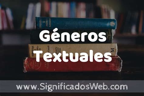 Concepto de Géneros Textuales Que es Definición y Significado