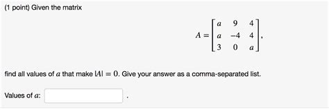 solved point given the matrix a 3 find all values of a that make ial 0 give your answer as