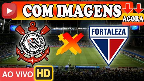 Corinthians X Fortaleza AO VIVO IMAGENS 06 11 2021 YouTube