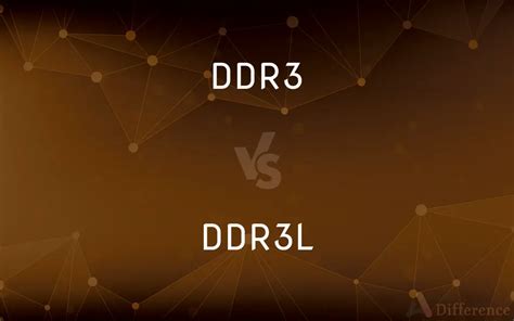 Ddr3 Vs Ddr3l — Whats The Difference