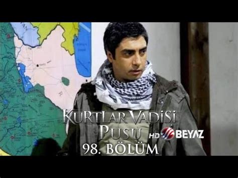 Kurtlar Vadisi Pusu 98 Bölüm Beyaz TV FULL HD YouTube