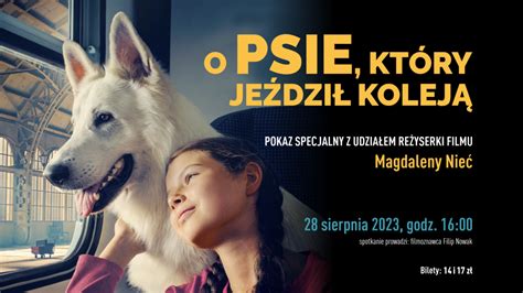 Kino Sok Zaprasza Na Pokaz Filmu O Psie Kt Ry Je Dzi Kolej