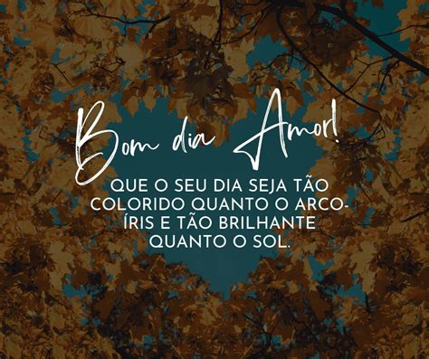 Bom Dia Meu Amor 150 Frases De Bom Dia Para O Seu Amor