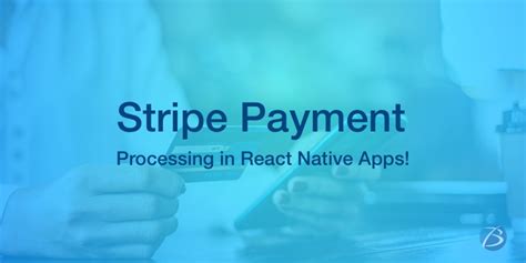 How To Integrate Stripe Payment Into A React Native Application